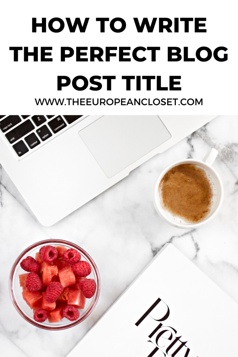 3 Ways To Write A Good Blog Post Title | The European Closet
