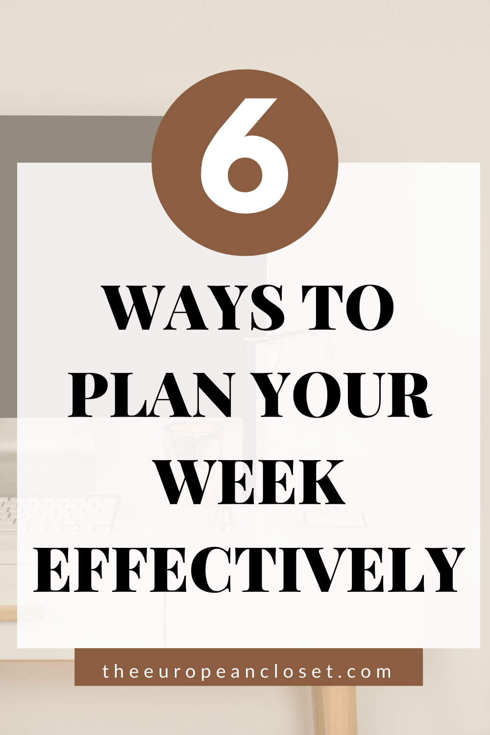 How To Plan Your Week - 6 Effective Tips | The European Closet