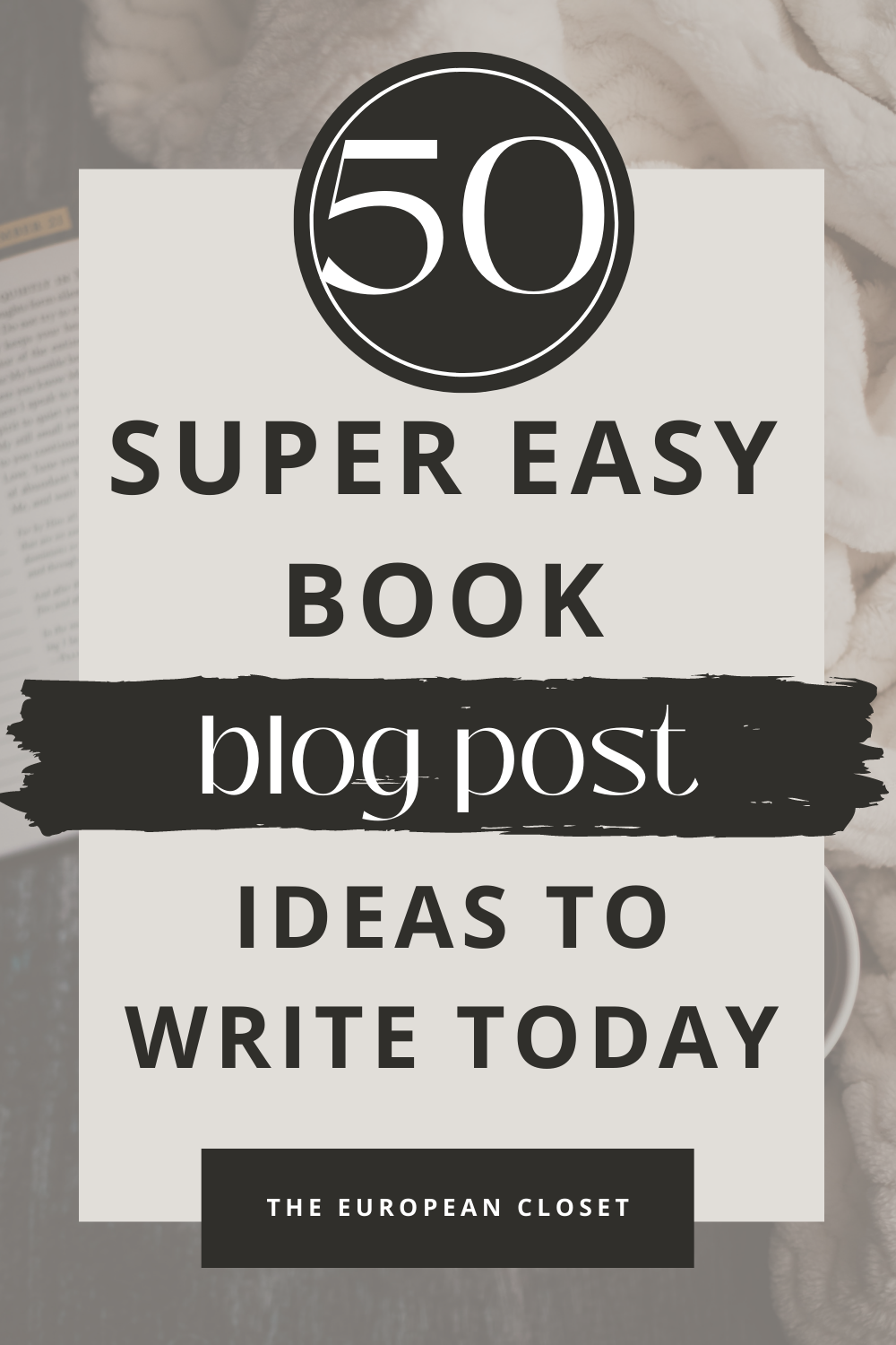 50+ Book Blog Post Ideas Your Readers Will Love | The European Closet