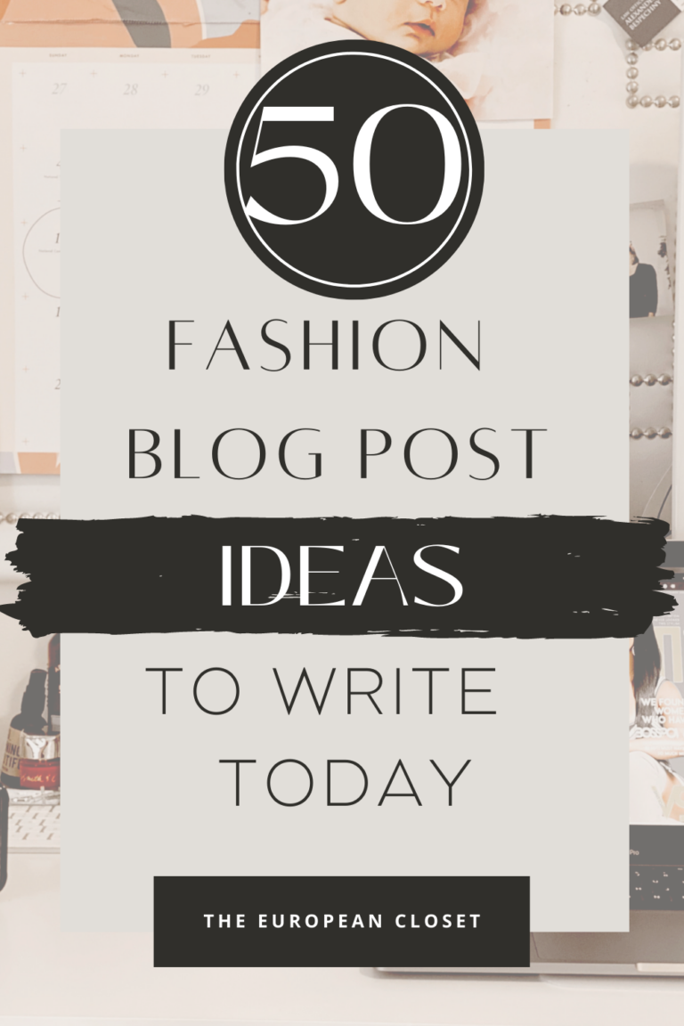 50+ Fashion Blog Post Ideas You’ve Never Seen Before | The European Closet