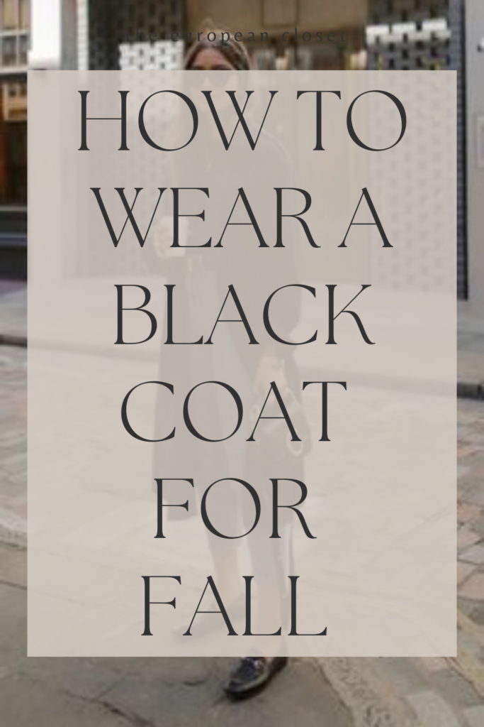 How To Wear A Black Coat: Black Coat Outfit Ideas | The European Closet