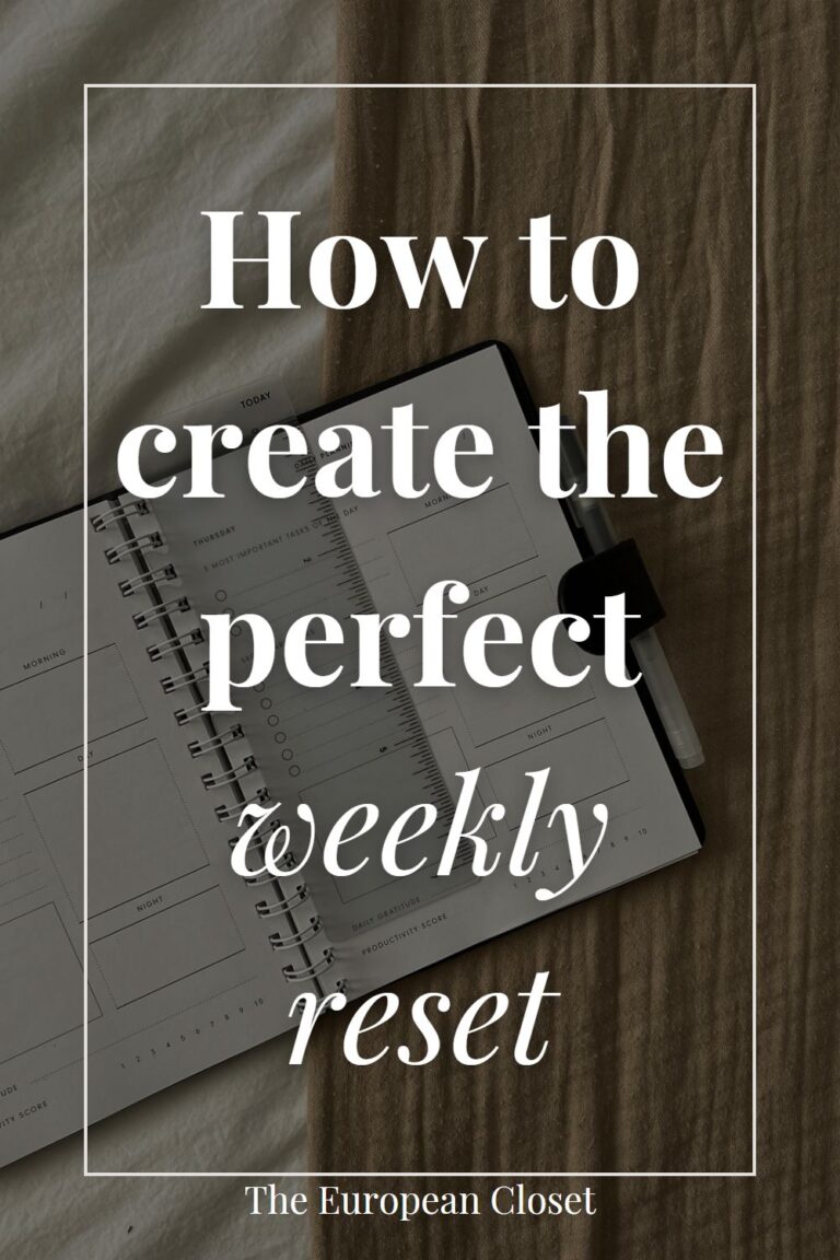 How To Create The Perfect Weekly Reset For You | The European Closet