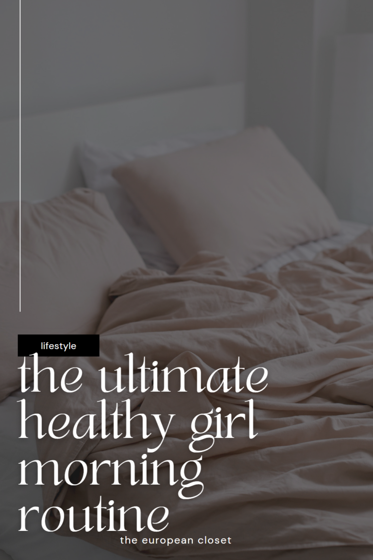 The Ultimate Healthy Girl Morning Routine | The European Closet