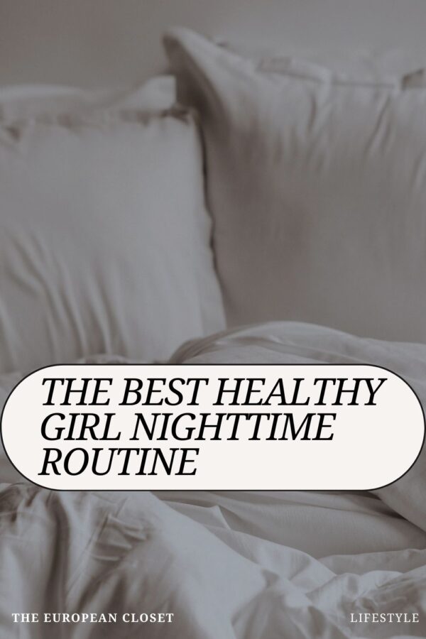 Healthy Girl Nighttime Routine | The European Closet