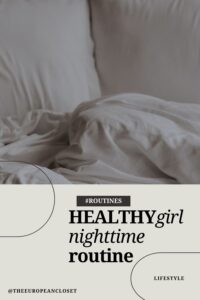 Healthy Girl Nighttime Routine | The European Closet